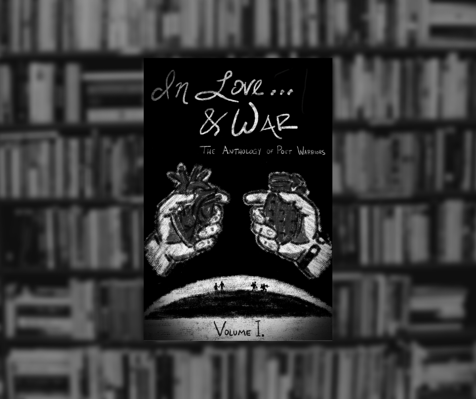 In Love...&War: The Anthology of Poet Warriors – Dead Reckoning Collective