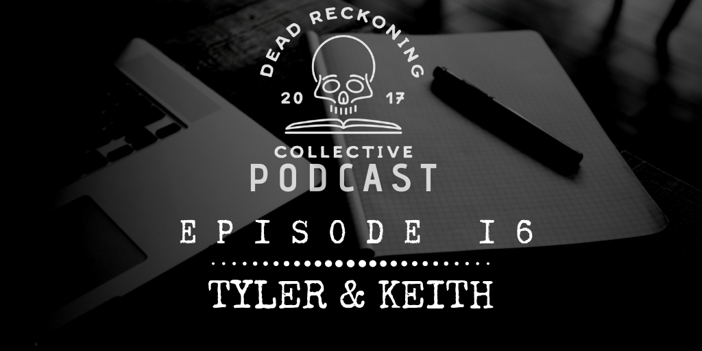 PODCAST EP16: Tyler & Keith talk about “Fact & Memory” – Dead Reckoning ...